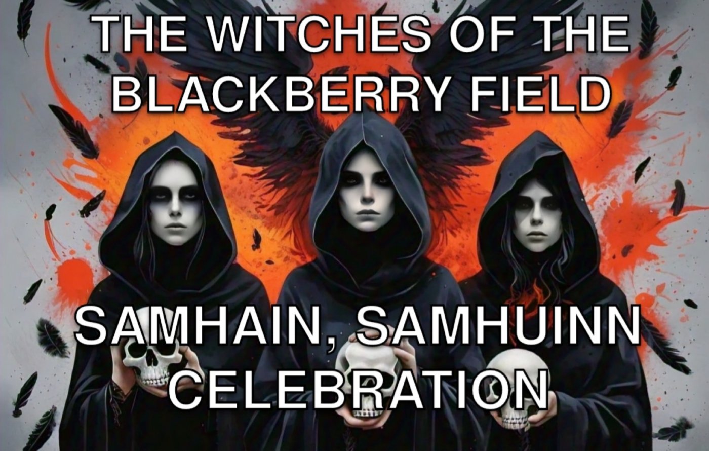 The Witches of The Blackberry Field Present, A Samhain, Samhuinn ...